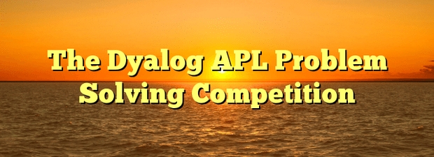 APL Problem Solving Skills Competition to Win a Cash Prizes and a Trip ...